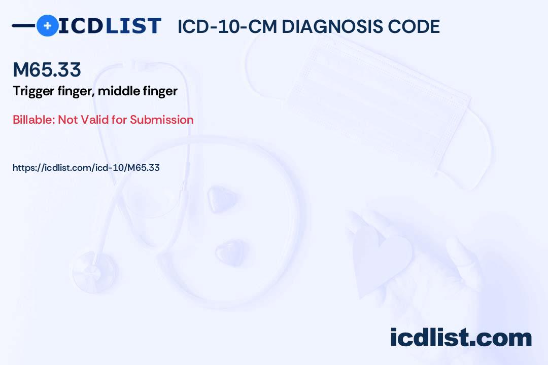 ICD-10-CM Diagnosis Code M65.33 - Trigger finger, middle finger