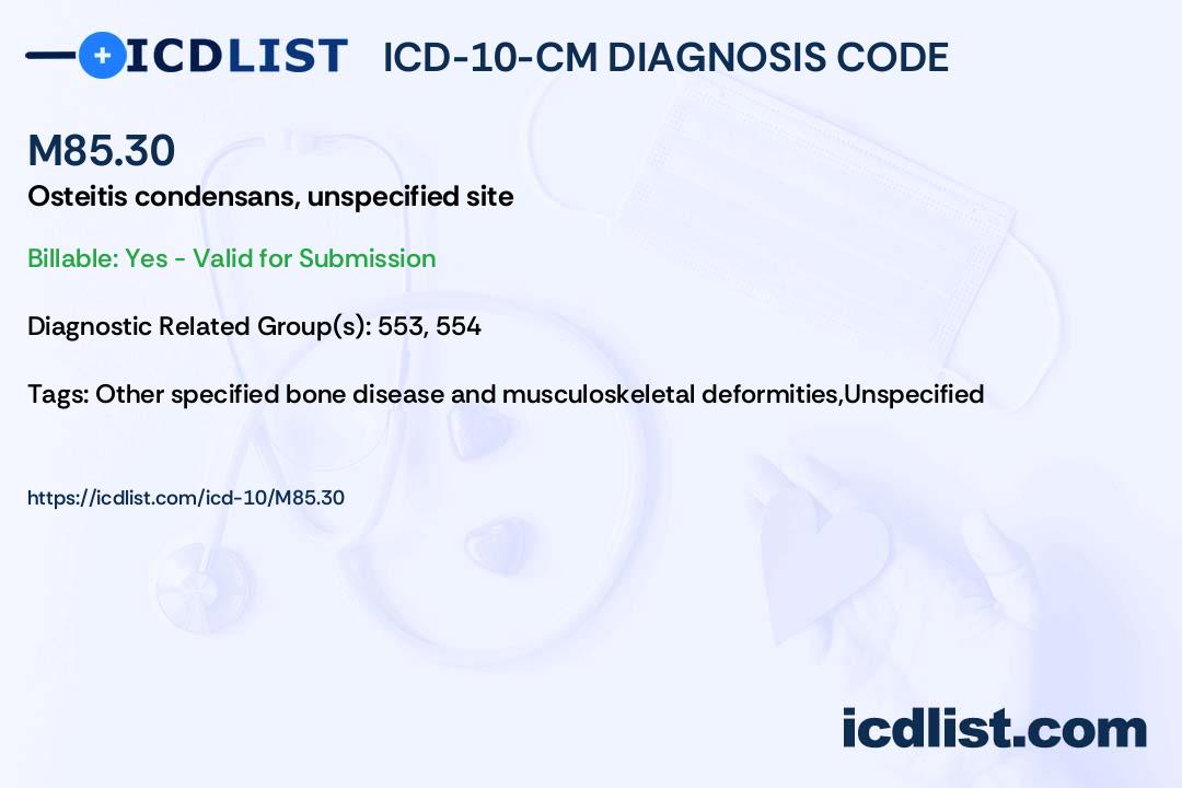ICD-10-CM Diagnosis Code M85.30 - Osteitis condensans, unspecified site