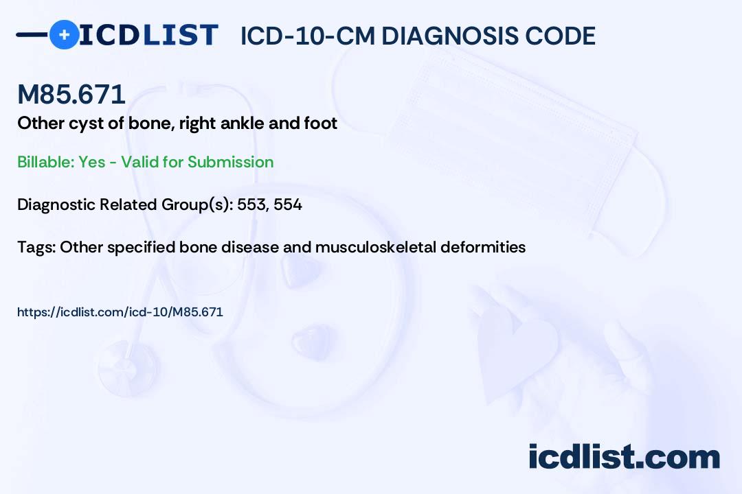 ICD-10-CM Diagnosis Code M85.671 - Other cyst of bone, right ankle and foot