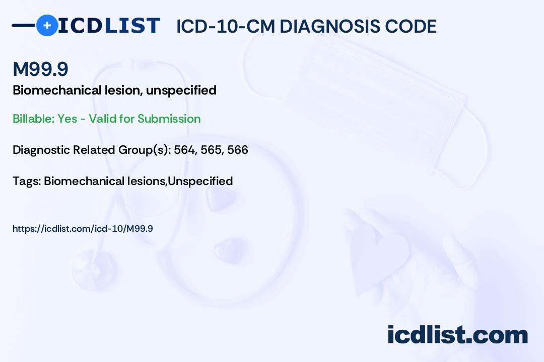 ICD 10 CM Diagnosis Code M99 9 Biomechanical Lesion Unspecified ICD 10 CM Diagnosis Code M99 9 Biomechanical Lesion Unspecified