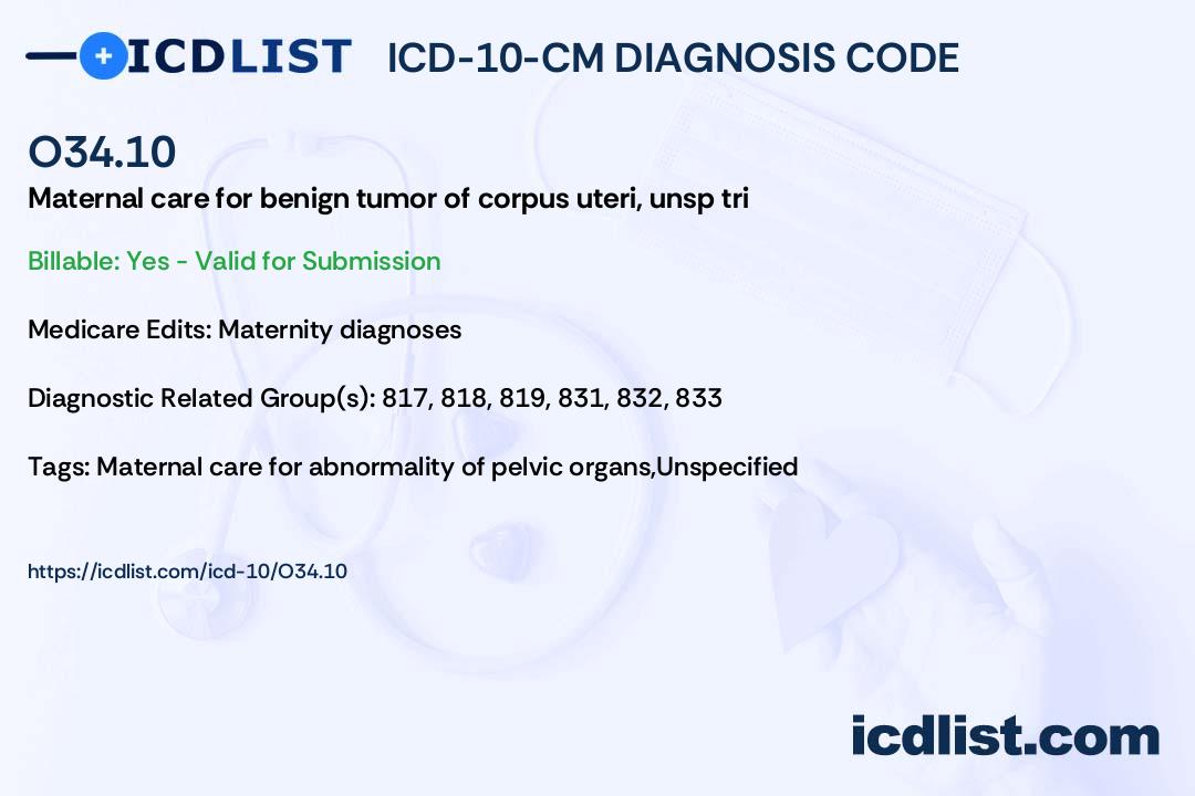 ICD-10-CM Diagnosis Code O34.10 - Maternal care for benign tumor of ...