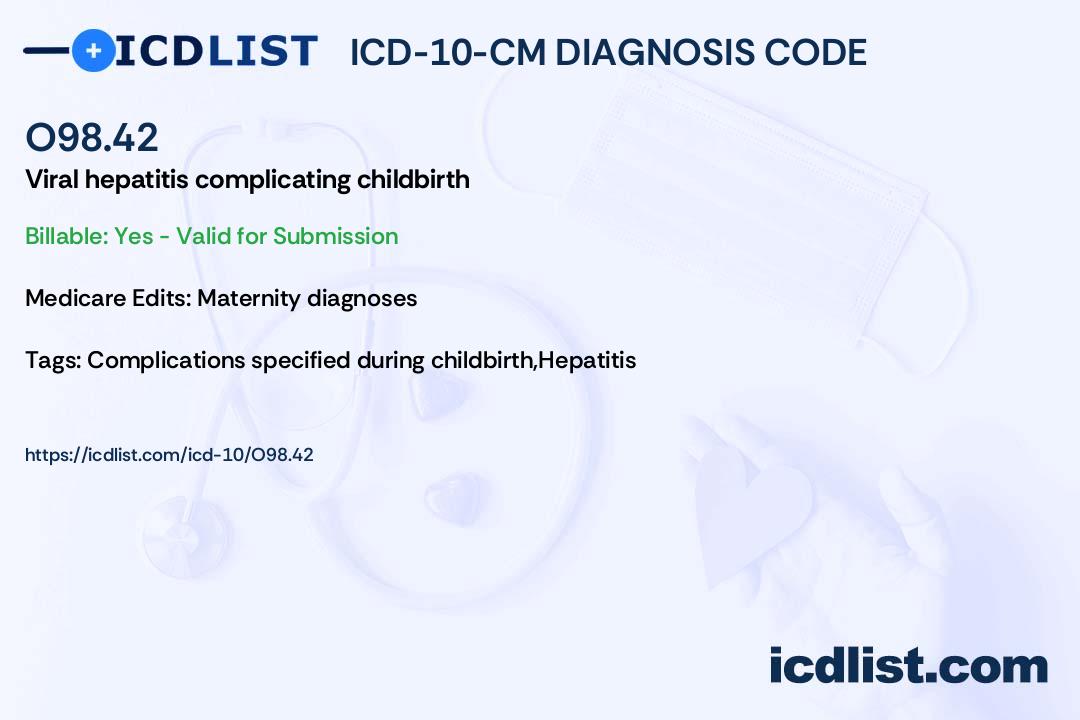 ICD-10-CM Diagnosis Code O98.42 - Viral hepatitis complicating childbirth