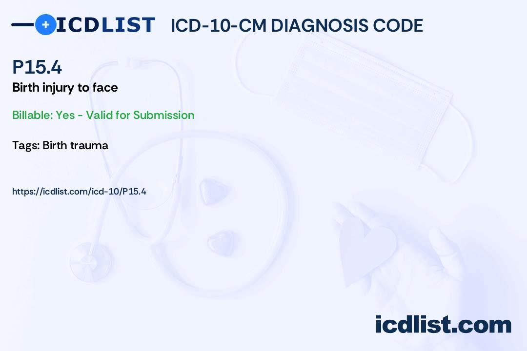 ICD-10-CM Diagnosis Code P15.4 - Birth injury to face