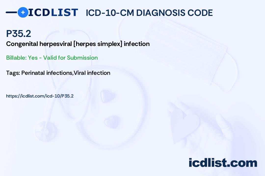 ICD-10-CM Diagnosis Code P35.2 - Congenital herpesviral [herpes simplex ...