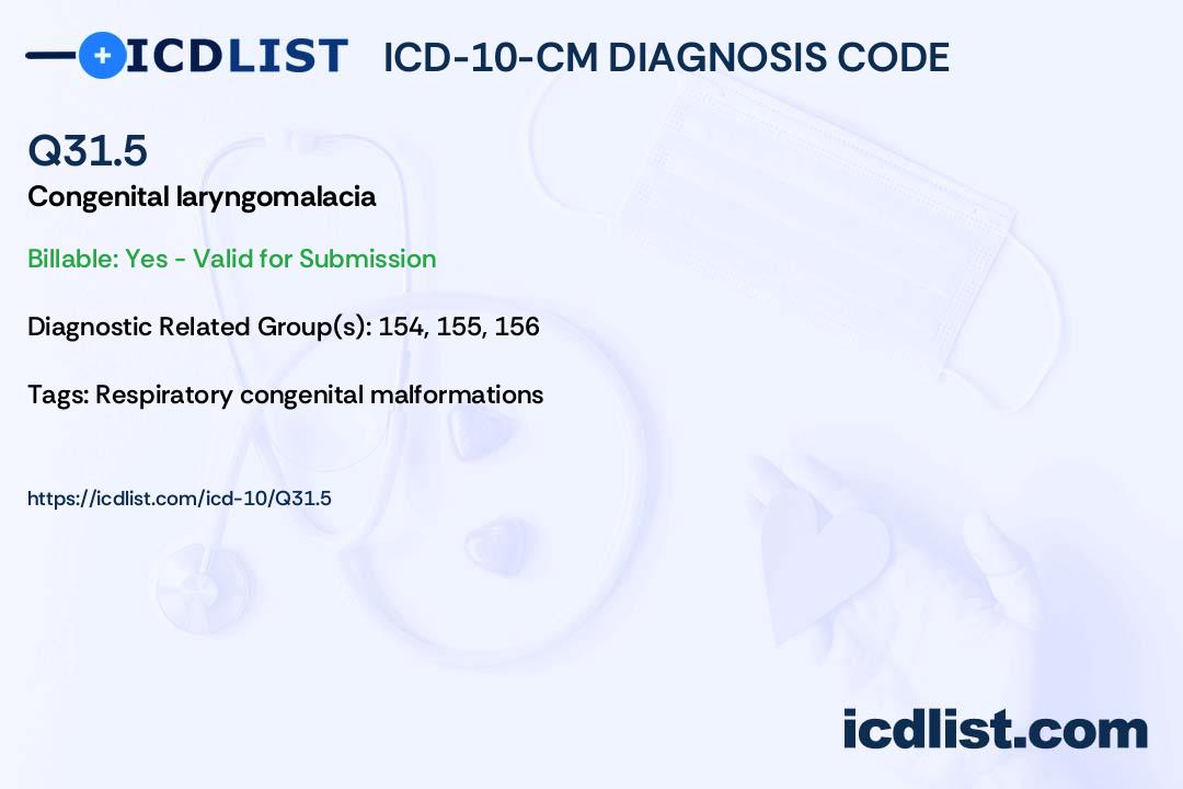 ICD-10-CM Diagnosis Code Q31.5 - Congenital laryngomalacia
