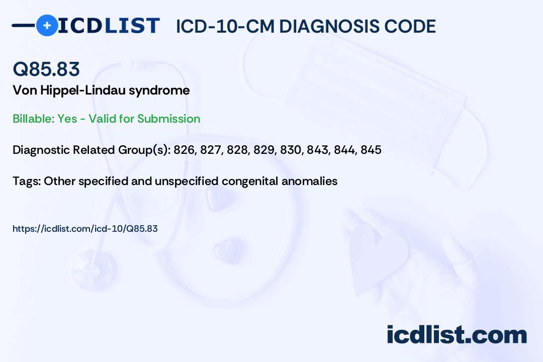 ICD-10-CM Diagnosis Code Q85.83 - Von Hippel-Lindau syndrome