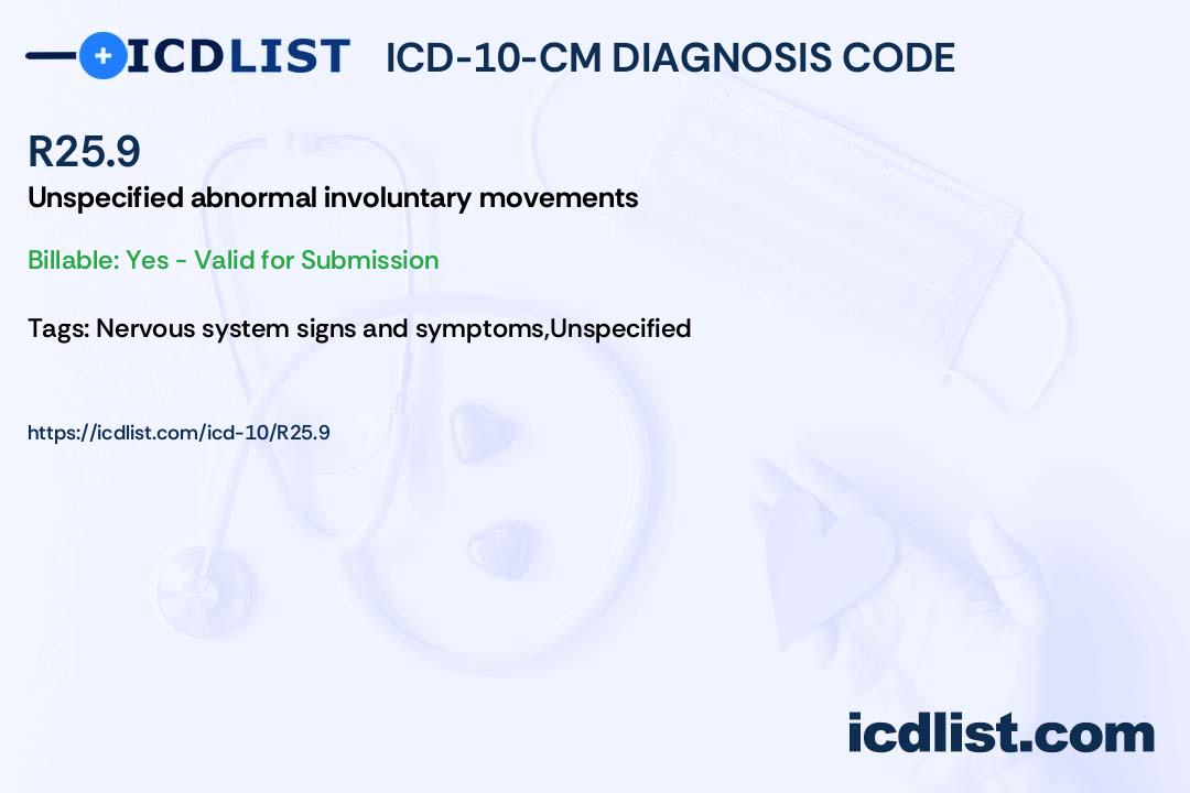 ICD-10-CM Diagnosis Code R25.9 - Unspecified abnormal involuntary movements