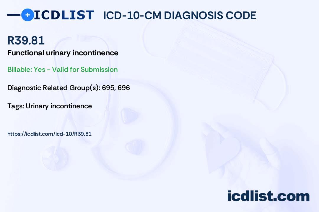 ICD 10 CM Diagnosis Code R39 81 Functional Urinary Incontinence ICD 10 CM Diagnosis Code R39 81 Functional Urinary Incontinence