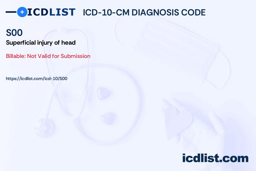 ICD-10-CM Diagnosis Code S00 - Superficial injury of head