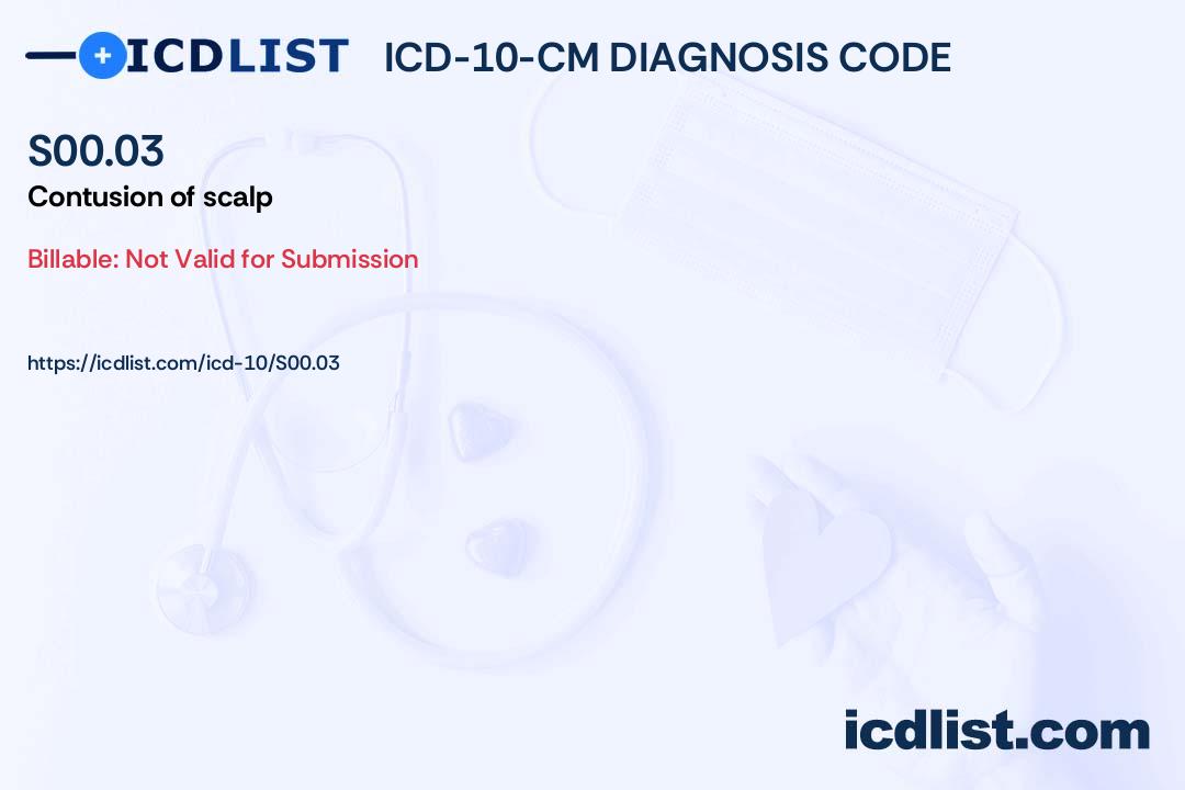 ICD-10-CM Diagnosis Code S00.03 - Contusion of scalp