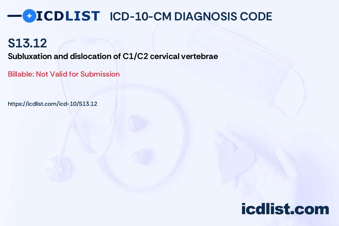 ICD-10-CM Diagnosis Code S13.12 - Subluxation and dislocation of C1/C2 ...