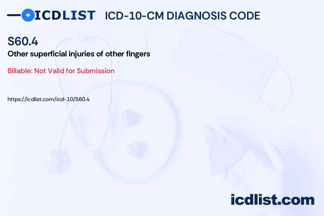 ICD-10-CM Diagnosis Code S60.4 - Other superficial injuries of other ...