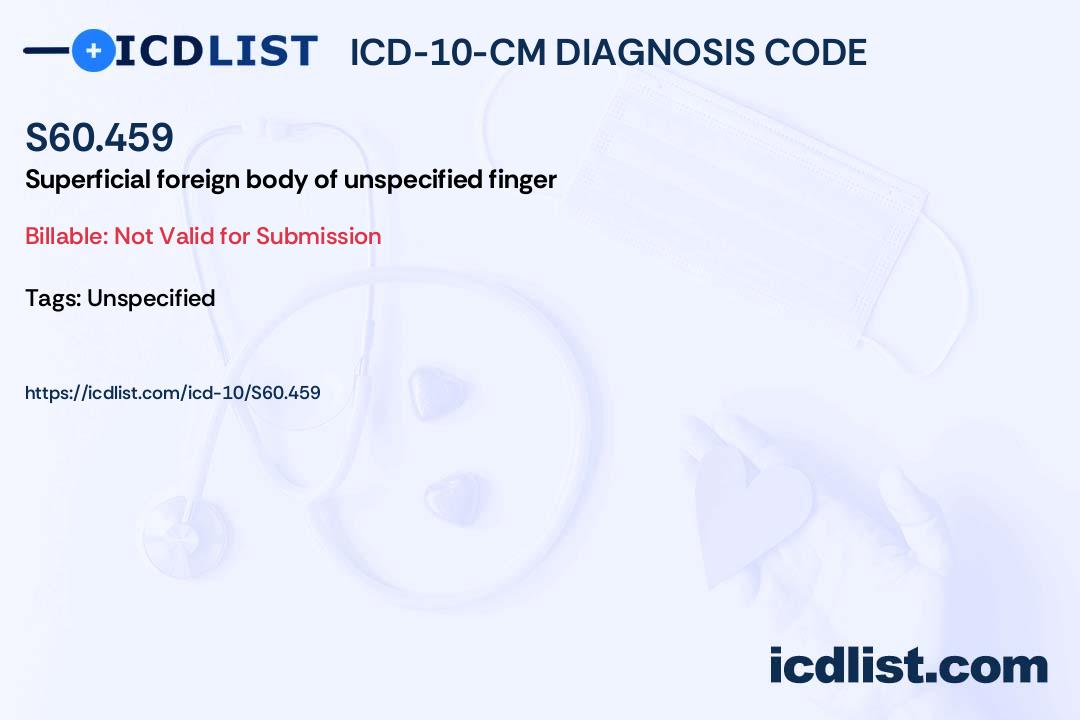 ICD-10-CM Diagnosis Code S60.459 - Superficial foreign body of ...