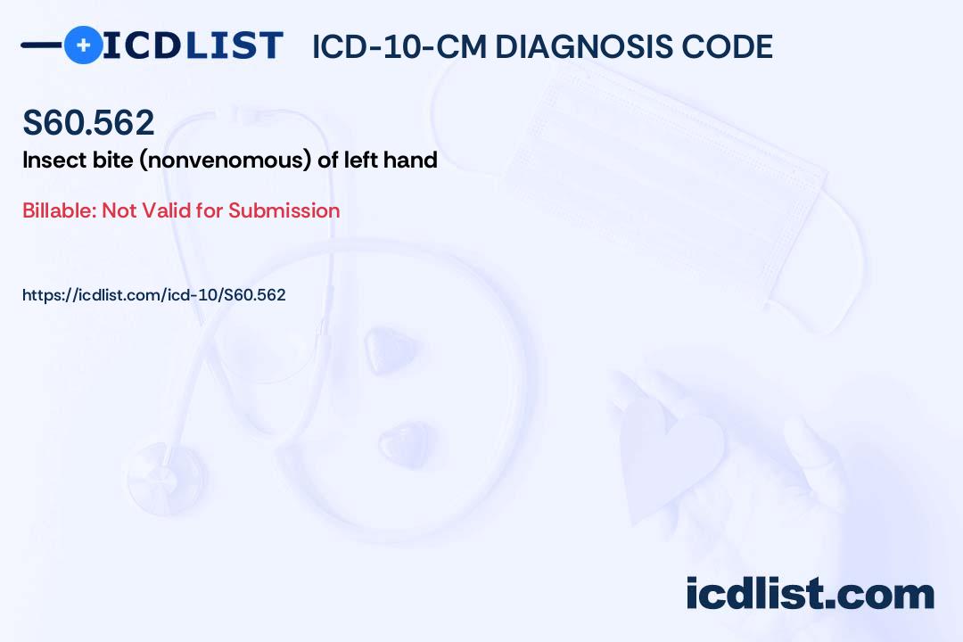 ICD-10-CM Diagnosis Code S60.562 - Insect bite (nonvenomous) of left hand