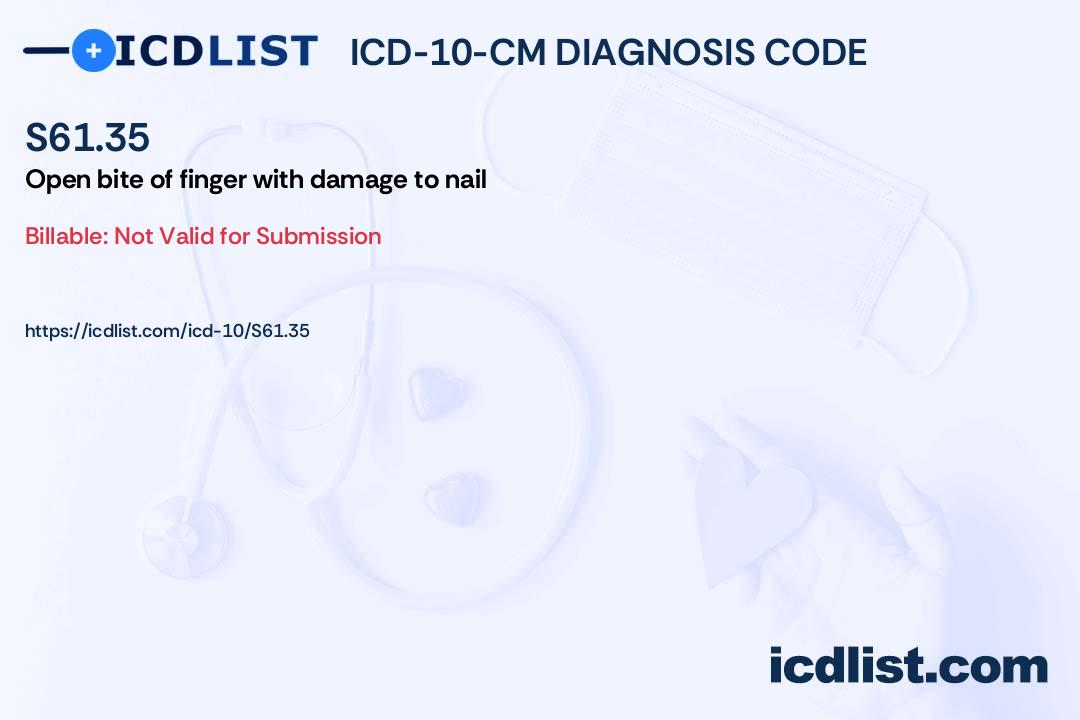 ICD-10-CM Diagnosis Code S61.35 - Open bite of finger with damage to nail