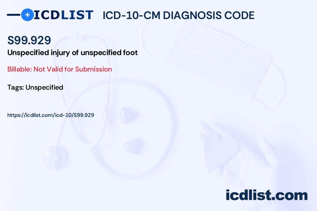 ICD-10-CM Diagnosis Code S99.929 - Unspecified injury of unspecified foot