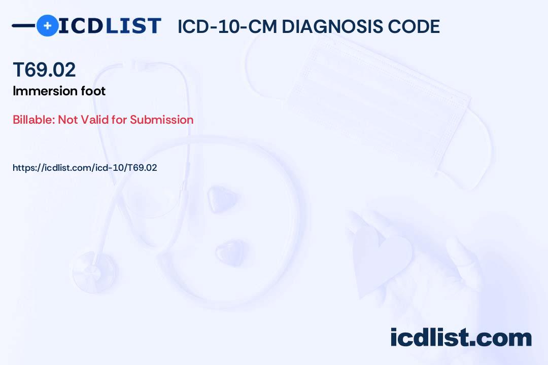 ICD-10-CM Diagnosis Code T69.02 - Immersion foot