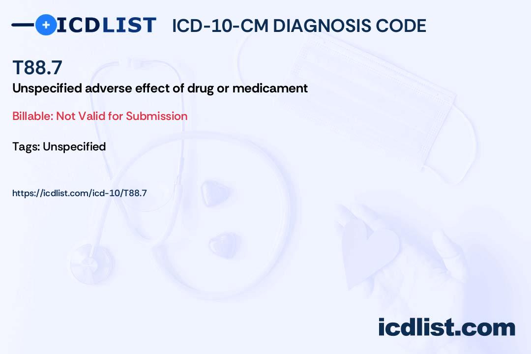 ICD-10-CM Diagnosis Code T88.7 - Unspecified adverse effect of drug or ...