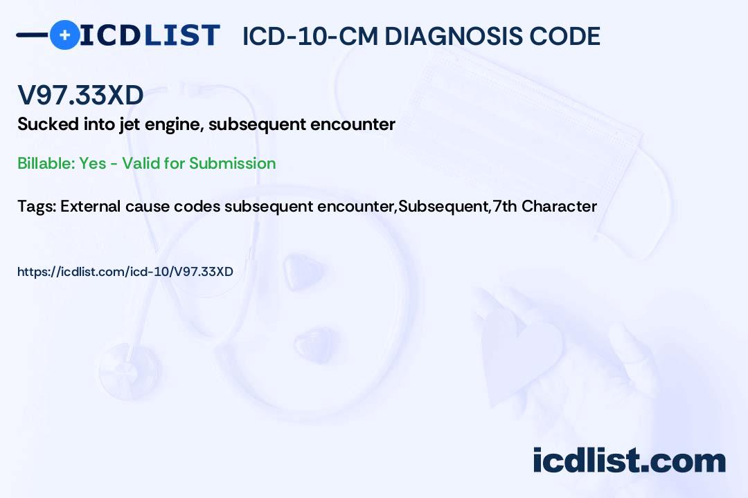 ICD-10-CM Diagnosis Code V97.33XD - Sucked into jet engine, subsequent ...