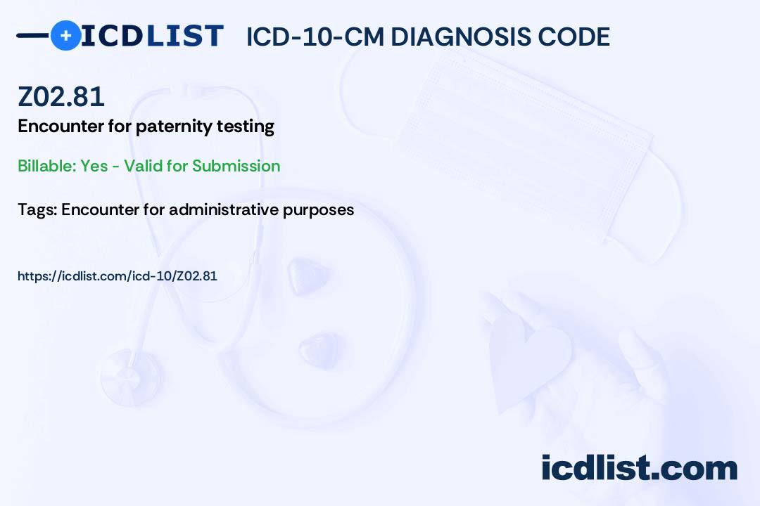 ICD-10-CM Diagnosis Code Z02.81 - Encounter for paternity testing