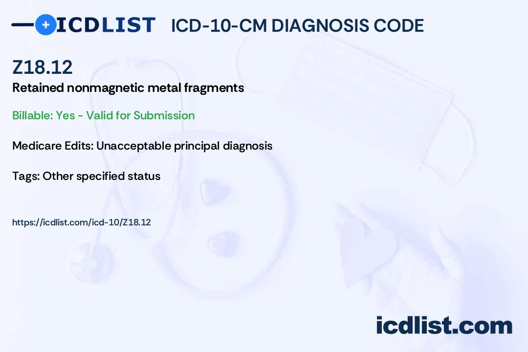 ICD-10-CM Diagnosis Code Z18.12 - Retained nonmagnetic metal fragments