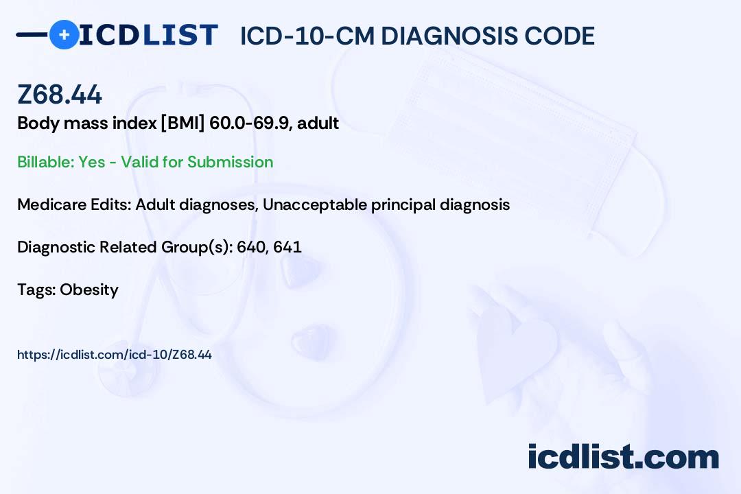 ICD-10-CM Diagnosis Code Z68.44 - Body mass index [BMI] 60.0-69.9, adult