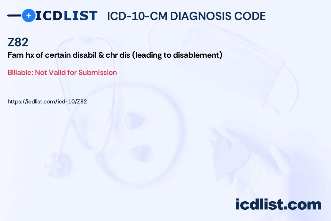 ICD-10-CM Diagnosis Code Z82 - Family history of certain disabilities ...